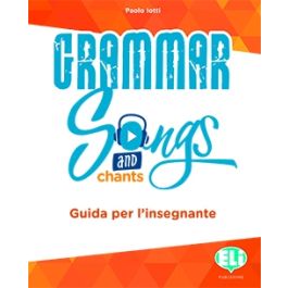 Grammar Songs and Chants, guida per l'insegnante ELI
